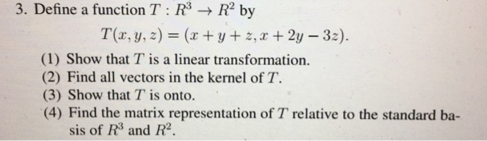 Solved 3. Define a function T : R3 → R2 by T(x, y, z) = (x + | Chegg.com
