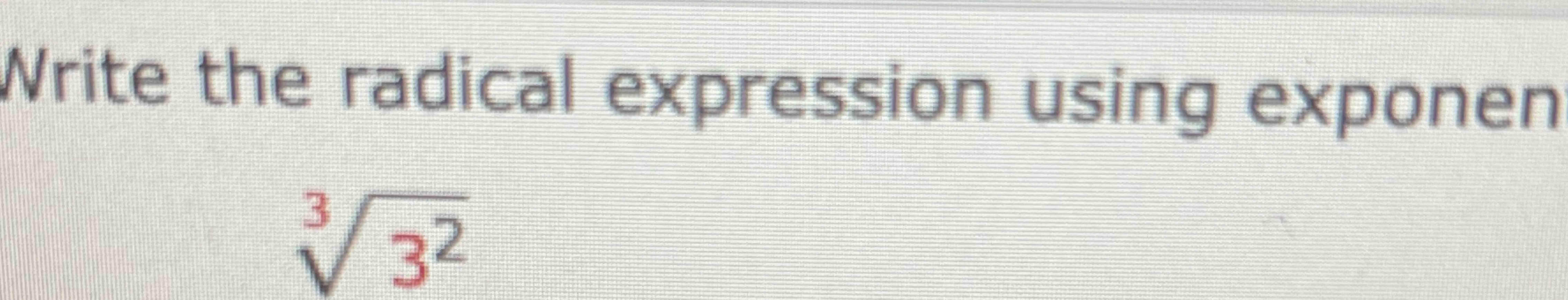 Solved Nrite the radical expression using exponents323 | Chegg.com Solved Nrite the radical expression using exponents323 | Chegg.com