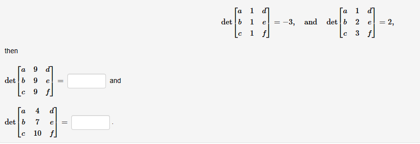 Solved det⎣⎡abc111def⎦⎤=−3, and det⎣⎡abc123def⎦⎤=2 then | Chegg.com