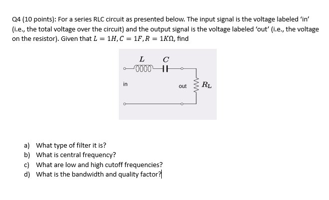 Solved Q4 (10 points): For a series RLC circuit as presented | Chegg.com