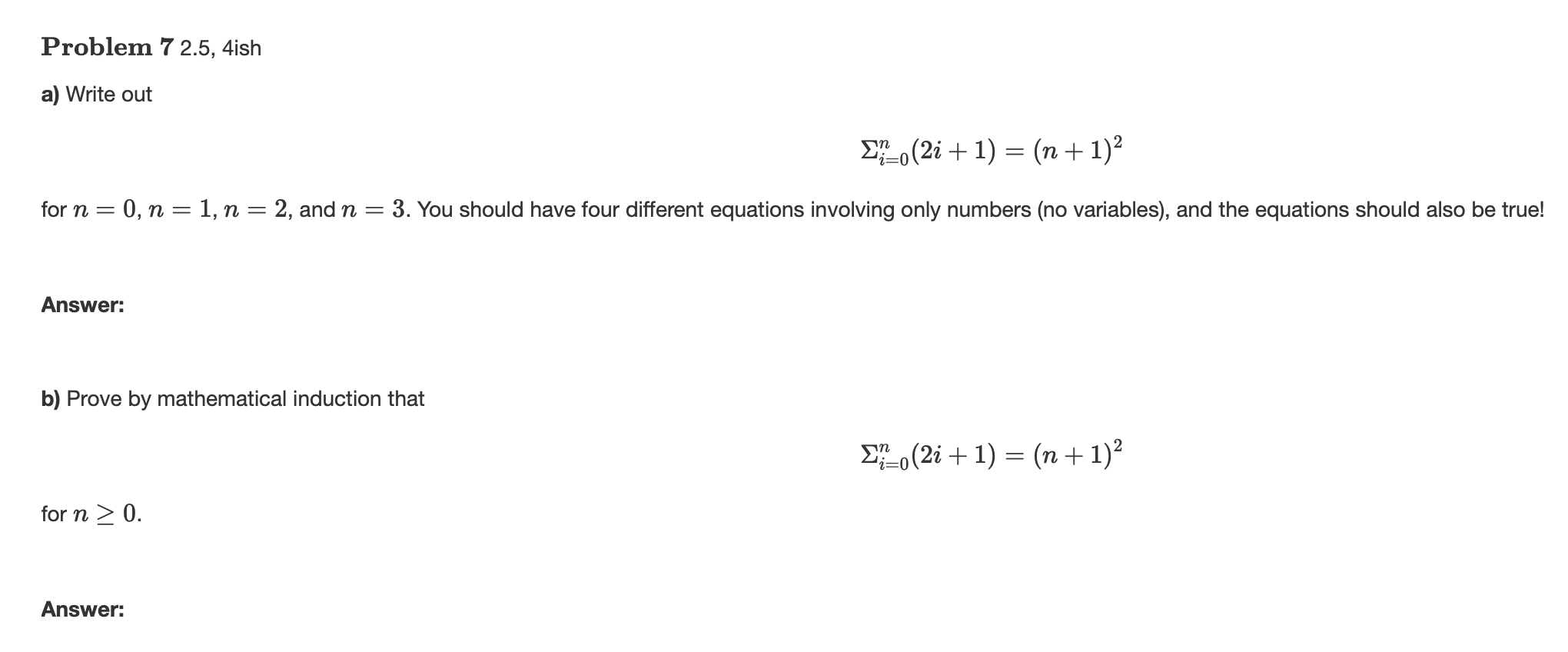 Solved Problem 7 2.5, 4ish a) Write out Σi=0n(2i+1)=(n+1)2 | Chegg.com