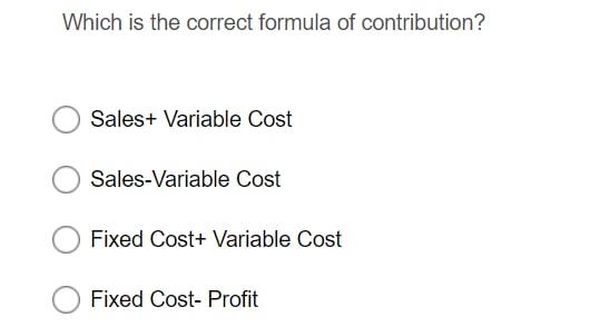 Solved Which is the correct formula of contribution? Sales+ | Chegg.com