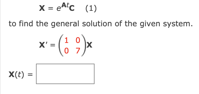 X=eAtC to find the general solution of the given | Chegg.com