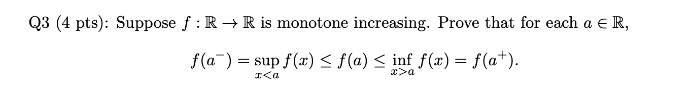 Solved Q3 (4 pts): Suppose f:R→R is monotone increasing. | Chegg.com