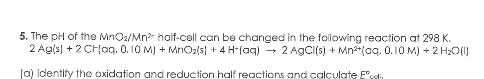 Solved 5. The pH of the MnO2/Mn2+ half-cell can be changed | Chegg.com