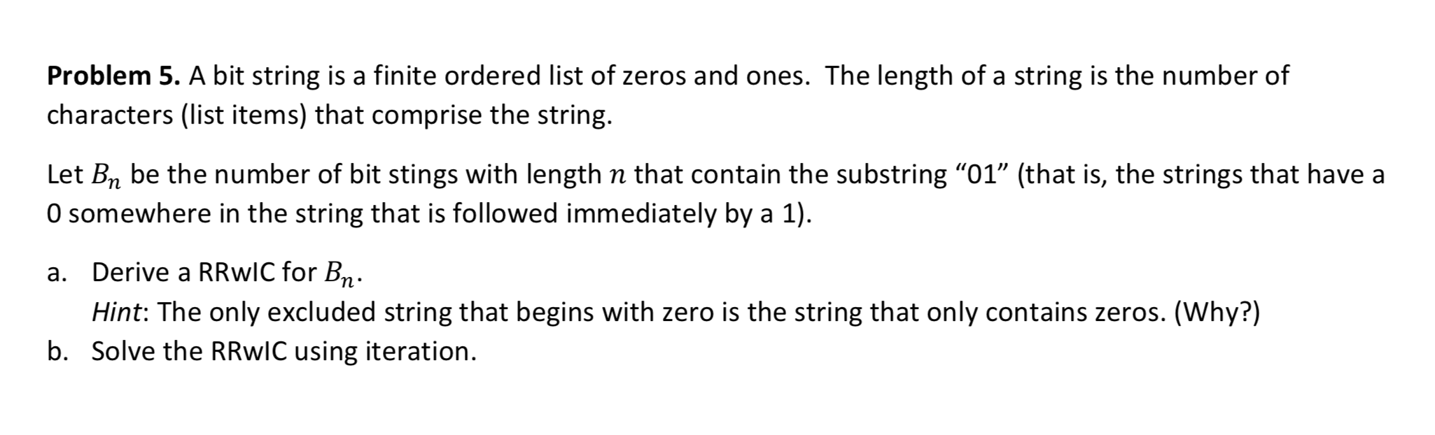 Solved Problem 5. A bit string is a finite ordered list of | Chegg.com
