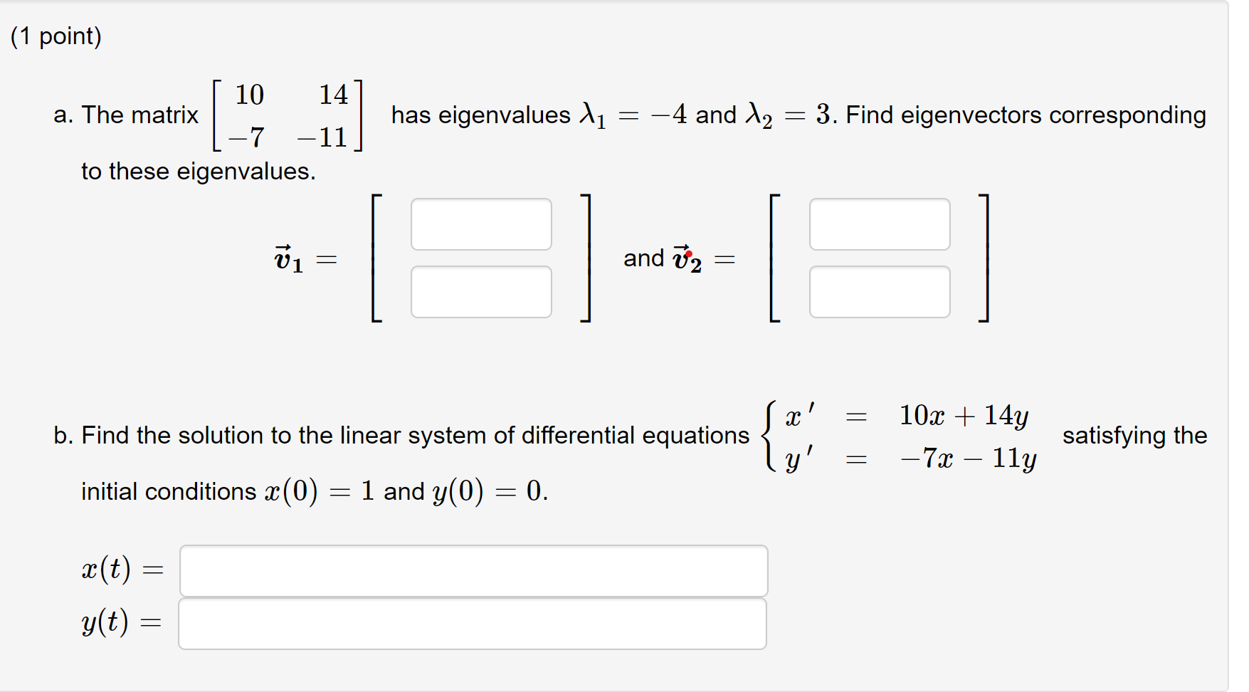 Solved The matrix [10−7 14−11] has eigenvalues λ1=−4 and | Chegg.com