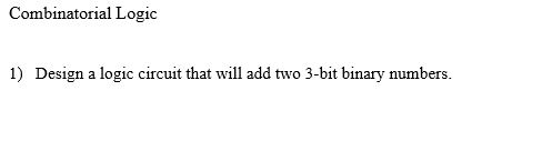 Solved Combinatorial Logic 1) Design a logic circuit that | Chegg.com
