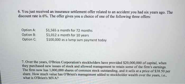 Solved 6. You just received an insurance settlement offer | Chegg.com