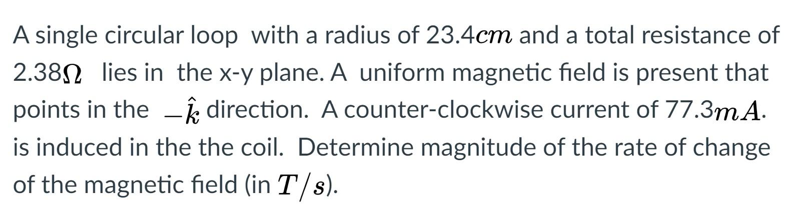 Solved A single circular loop with a radius of 23.4cm and a | Chegg.com