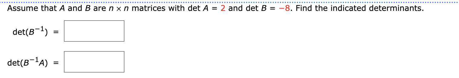 Solved Assume that A and B are n×n matrices with det A=2 and | Chegg.com