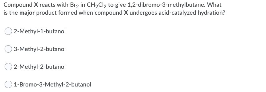 Solved Compound X reacts with Br2 in CH2Cl2 to give | Chegg.com