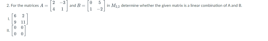 Solved 2. For the matrices A=[24−31] and B=[015−2] in M2,2 | Chegg.com