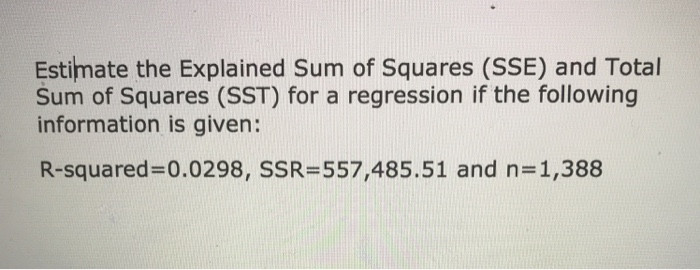 Solved Estimate the Explained Sum of Squares (SSE) and Total | Chegg.com