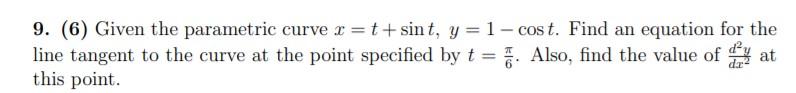 Solved 9. (6) Given the parametric curve r = t+sint, | Chegg.com