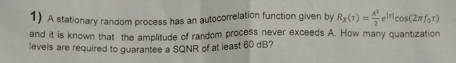Solved 1) A stationary random process has an autocorrelation | Chegg.com