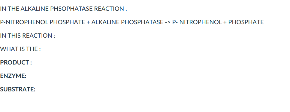 Solved IN THE ALKALINE PHSOPHATASE REACTION. P-NITROPHENOL | Chegg.com