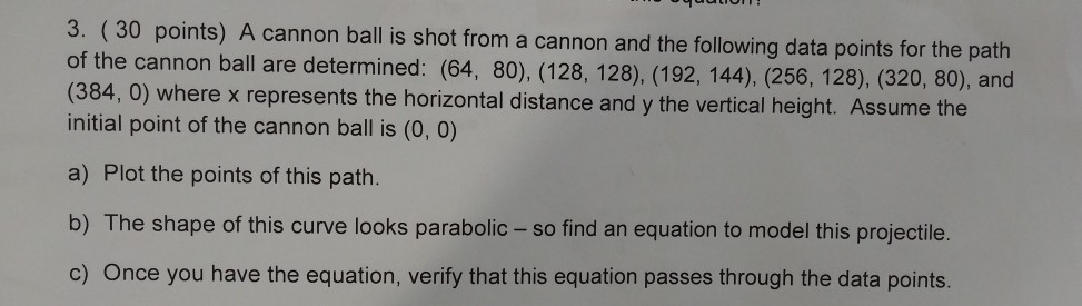 Solved 3. (30 points) A cannon ball is shot from a cannon | Chegg.com