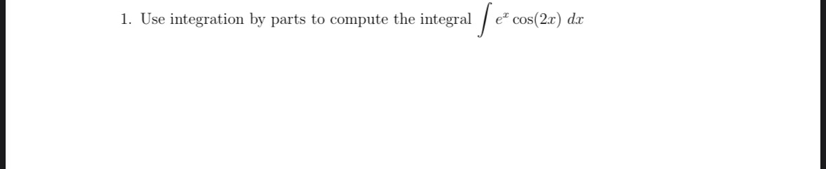 Solved 1. Use integration by parts to compute the integral | Chegg.com