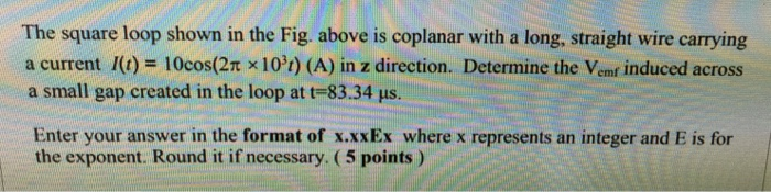 Solved The square loop shown in the Fig. above is coplanar | Chegg.com