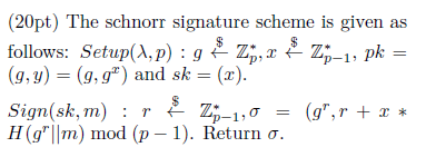 Solved $ (20pt) The schnorr signature scheme is given as | Chegg.com