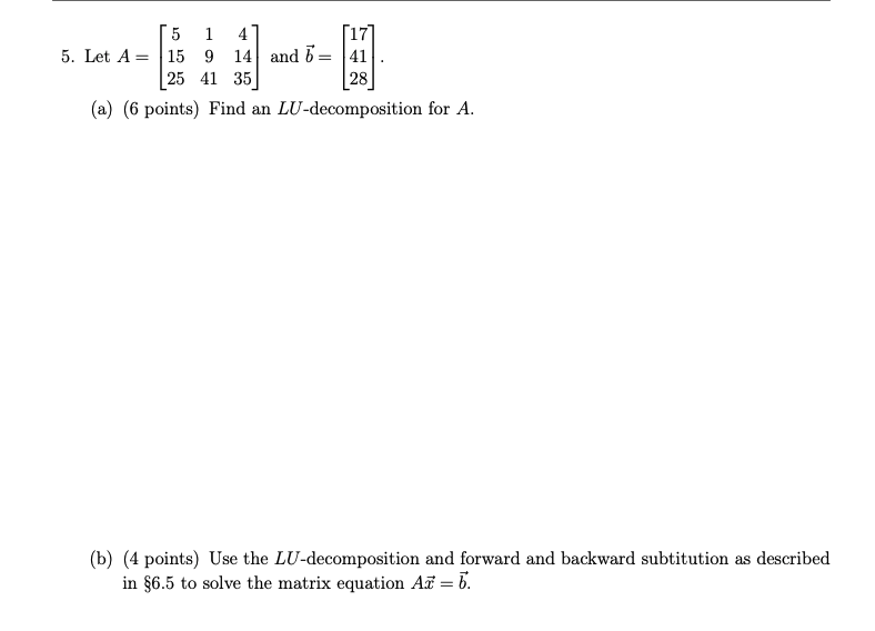 Solved 5. Let A=⎣⎡51525194141435⎦⎤ and b=⎣⎡174128⎦⎤ (a) (6 | Chegg.com