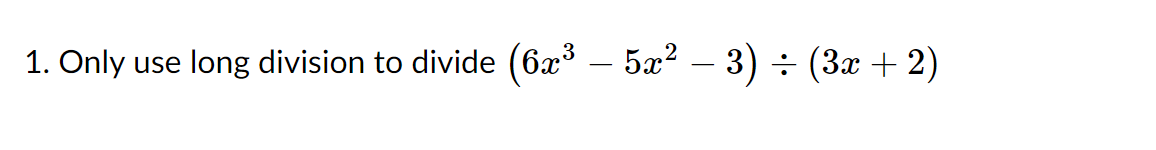 Solved 1. Only use long division to divide (623 – 5x2 – 3) = | Chegg.com