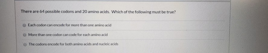Solved There are 64 possible codons and 20 amino acids. | Chegg.com
