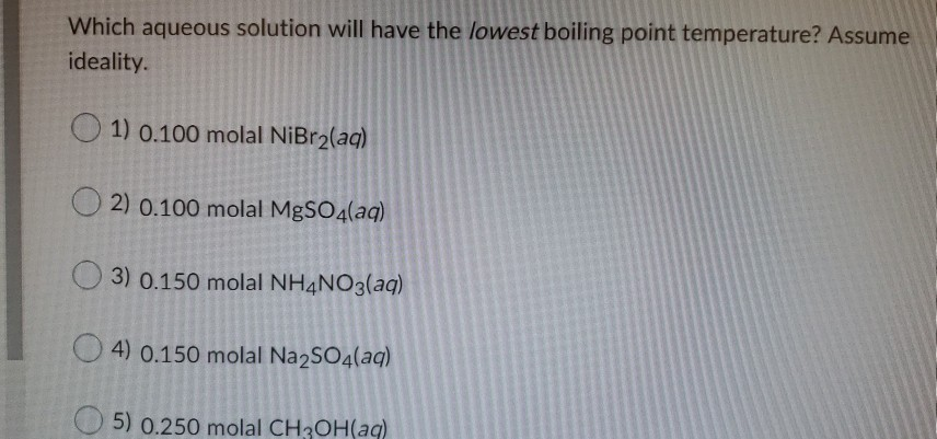 Solved Which aqueous solution will have the lowest boiling | Chegg.com
