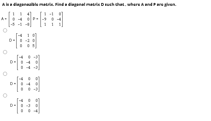 Solved A is a diagonazible matrix. Find a diagonal matrix D | Chegg.com