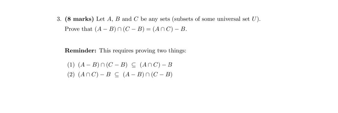 Solved 3. (8 marks) Let A,B and C be any sets (subsets of | Chegg.com