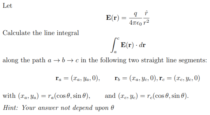 Solved Let E(r) = qŤ 4160 r2 Calculate the line integral | Chegg.com