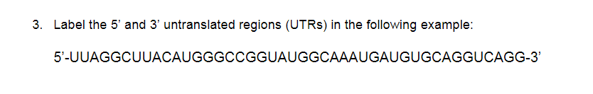 Solved 3. Label the 5' and 3' untranslated regions (UTRs) in | Chegg.com