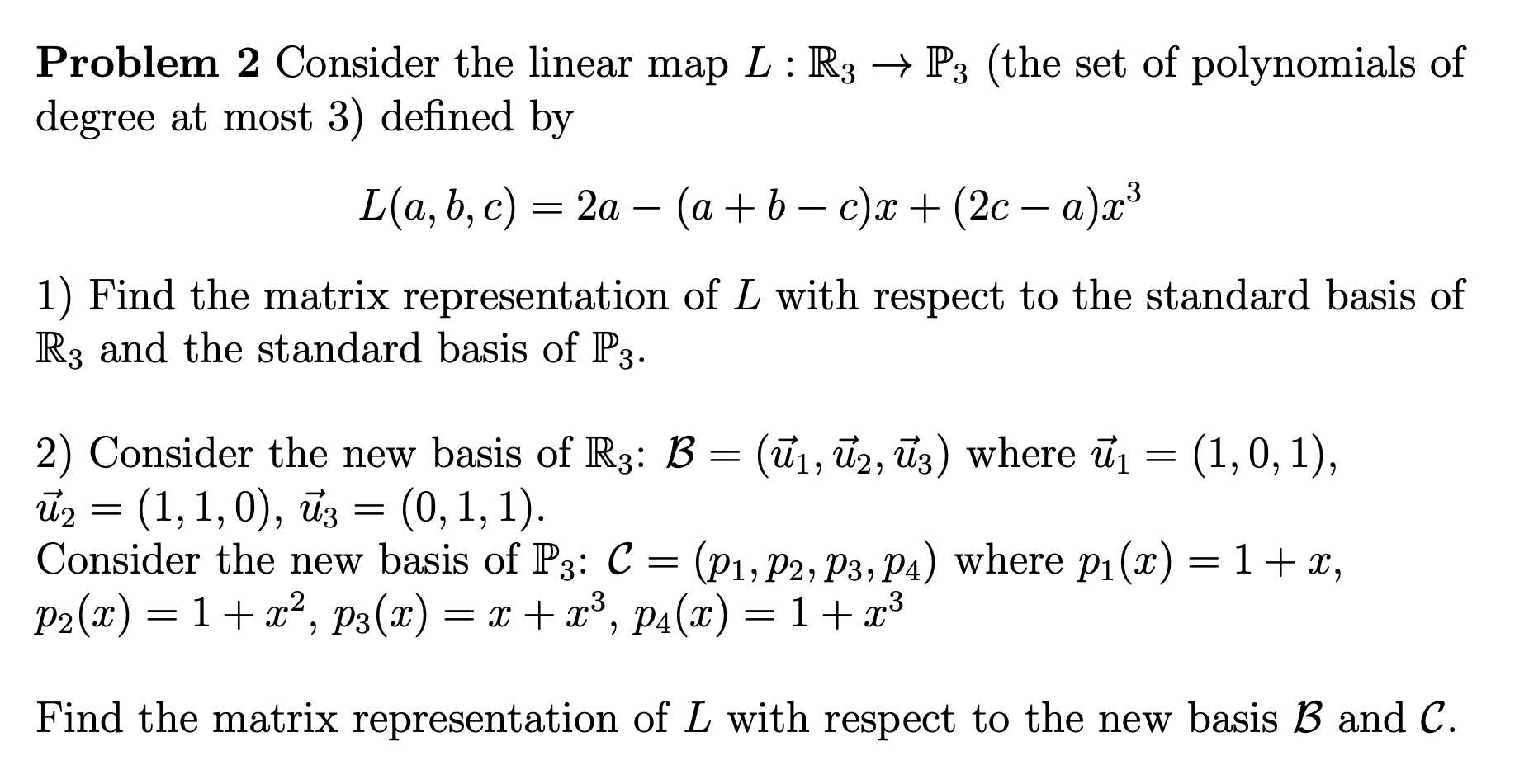 Solved Problem 2 Consider the linear map L : R3 → P3 (the | Chegg.com