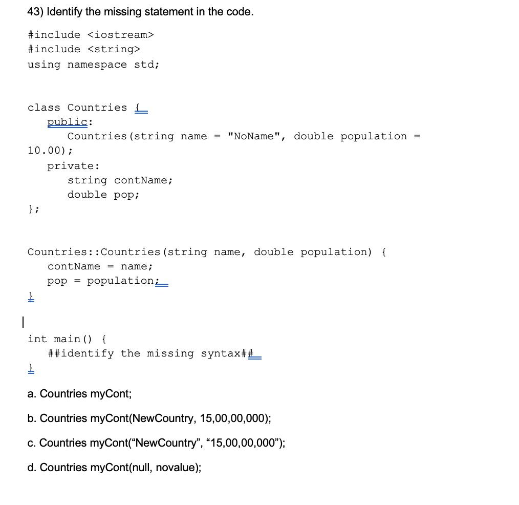 Solved 43) Identify the missing statement in the code. | Chegg.com
