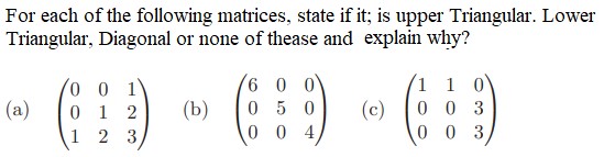 Solved For each of the following matrices, state if it; is | Chegg.com