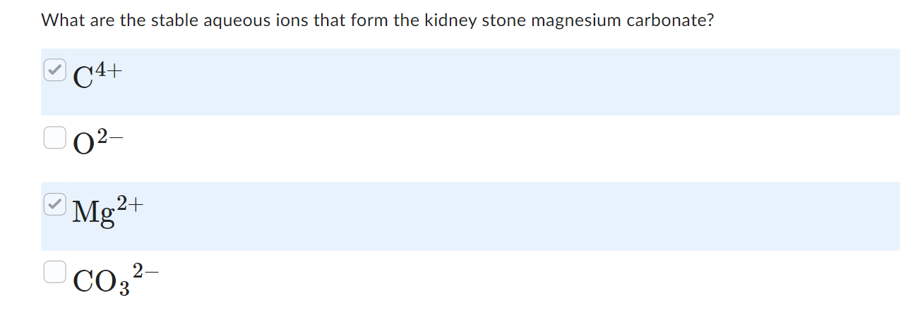 Solved What are the stable aqueous ions that form the kidney | Chegg.com