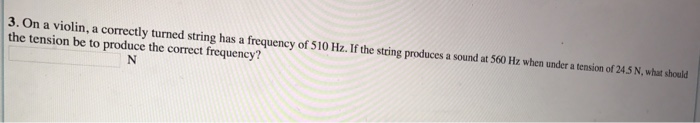 Solved 3. On a violin, a correctly turned string has a | Chegg.com