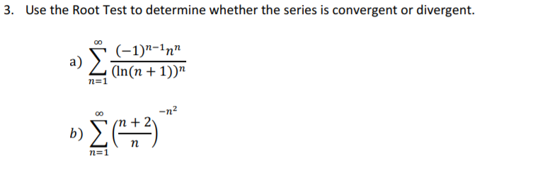 Solved 3. Use the Root Test to determine whether the series | Chegg.com