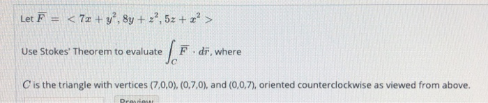 Solved Use Stokes' Theorem to evaluate Fdr, where C is the | Chegg.com