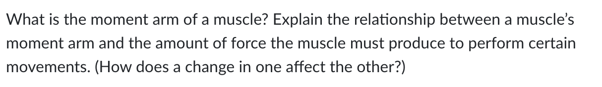 Solved What is the moment arm of a muscle? Explain the | Chegg.com
