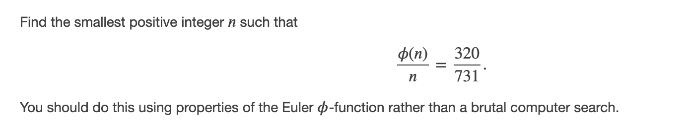 Solved Find the smallest positive integer n such that Φ(n) | Chegg.com