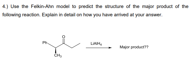 Solved 4.) Use the Felkin-Ahn model to predict the structure | Chegg.com