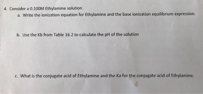 Solved 4. Consider a 0.100M Ethylamine solution a. Write the | Chegg.com