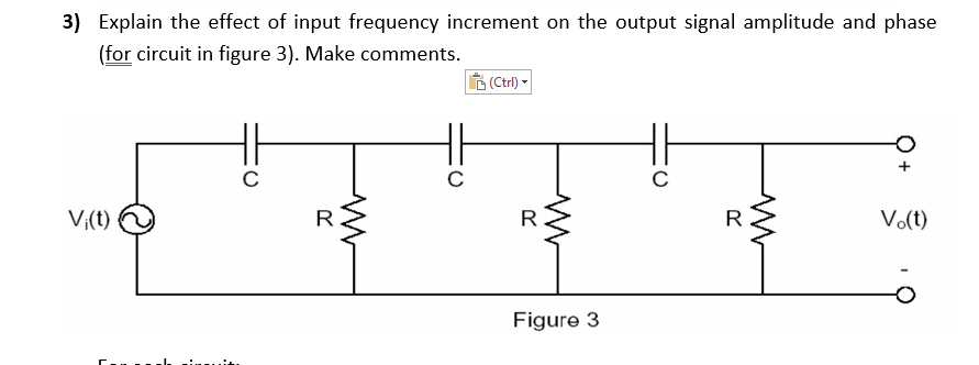 Solved 3) Explain the effect of input frequency increment on | Chegg.com
