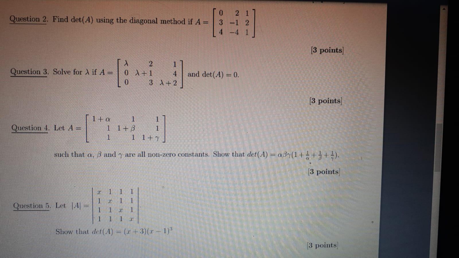 Solved Question 2. Find det(A) using the diagonal method if | Chegg.com