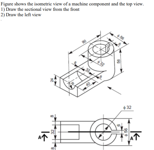 Solved Figure shows the isometric view of a machine | Chegg.com