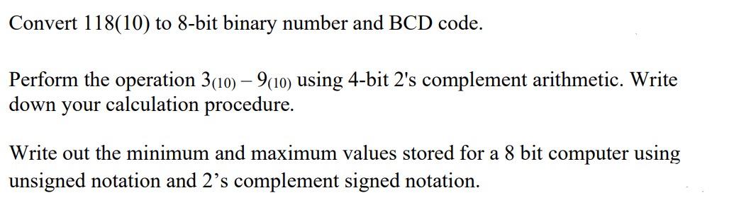 Solved Convert 118(10) to 8-bit binary number and BCD code. | Chegg.com