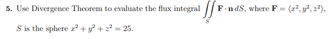 Solved 5. Use Divergence Theorem to evaluate the flux | Chegg.com