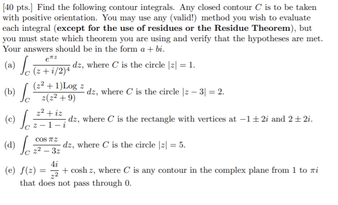 Solved [40 pts.) Find the following contour integrals. Any | Chegg.com